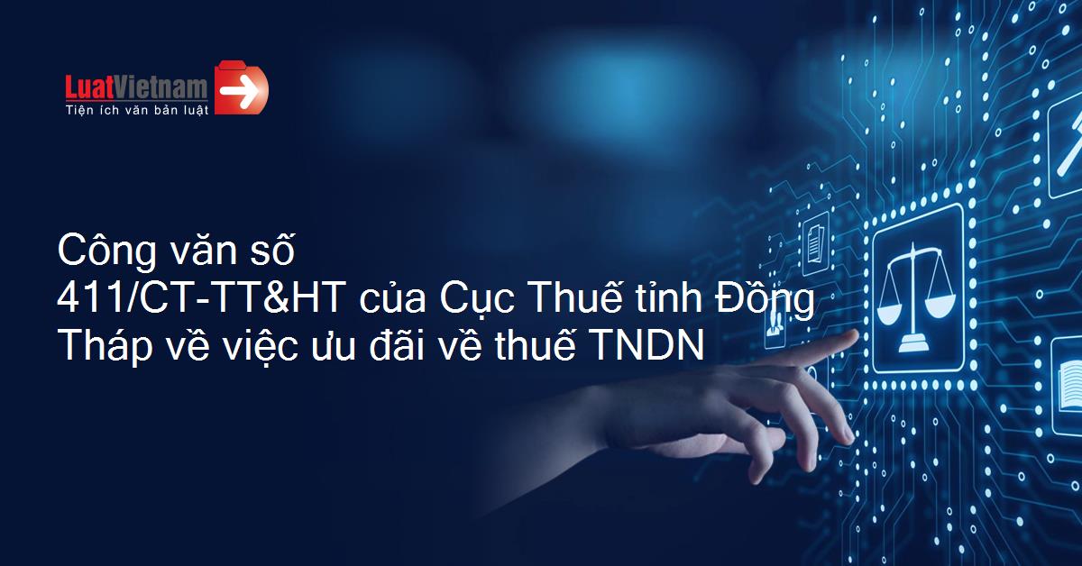 Công văn số 411/CT-TT&HT của Cục Thuế tỉnh Đồng Tháp về việc ưu đãi về ...