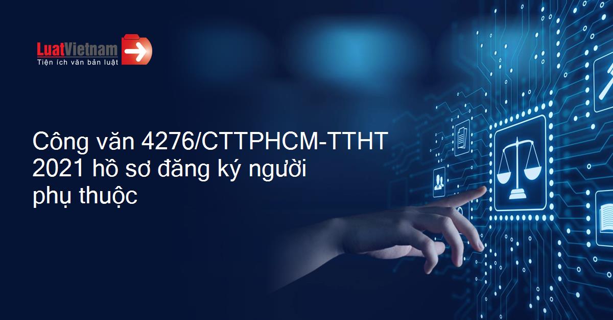 Công văn 4276/CTTPHCM-TTHT 2021 về việc hồ sơ đăng ký người phụ thuộc