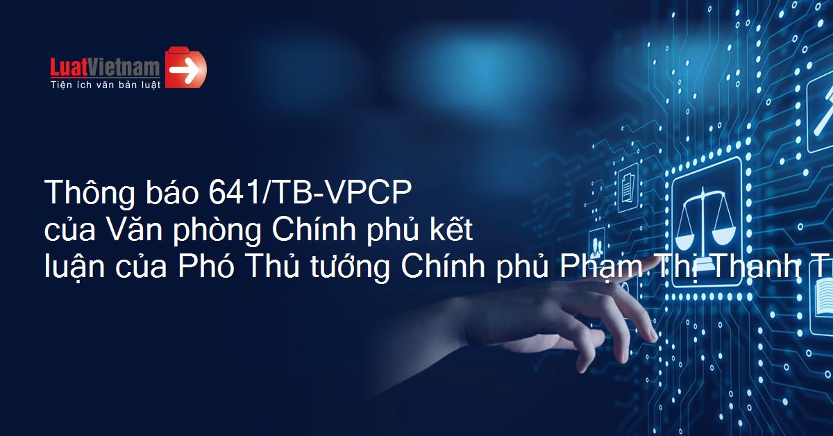 Thông báo 641/TB-VPCP 2025 kết luận của Phó Thủ tướng Chính phủ Phạm Thị Thanh Trà tại buổi làm ...